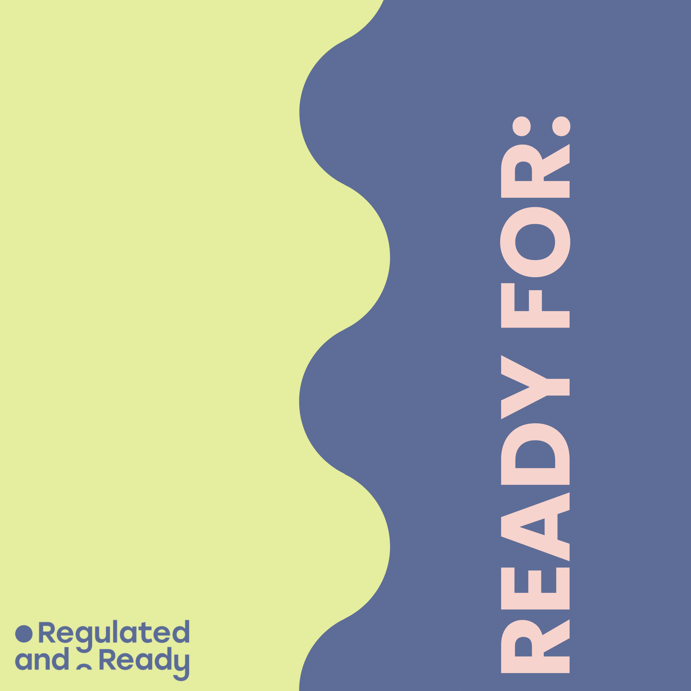 The Ready For: – Regulated and Ready